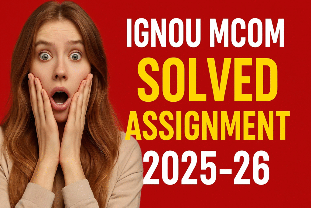 IGNOU MCOM SOLVED ASSIGNMENT 2025-26 FREE